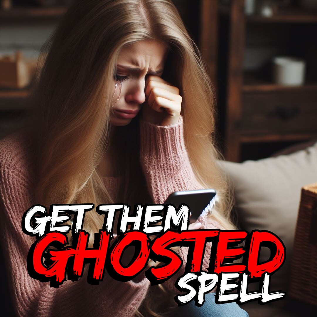Ghosted Spell - A Spell to Make Someone Ghost Them, Ghosting Hex, Lost ...