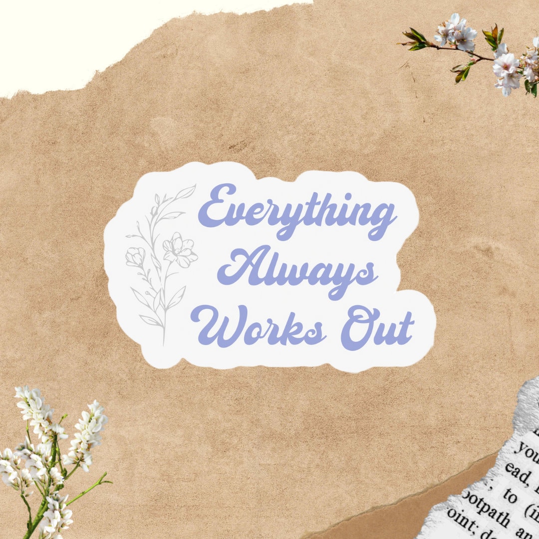 Everything Always Works Out Sticker, Mental Health Sticker, Water ...
