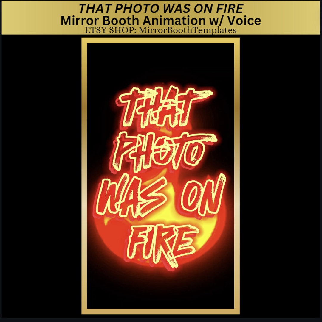 Mirror Photobooth Compliment Animation - That Photo Was on Fire - Fun ...
