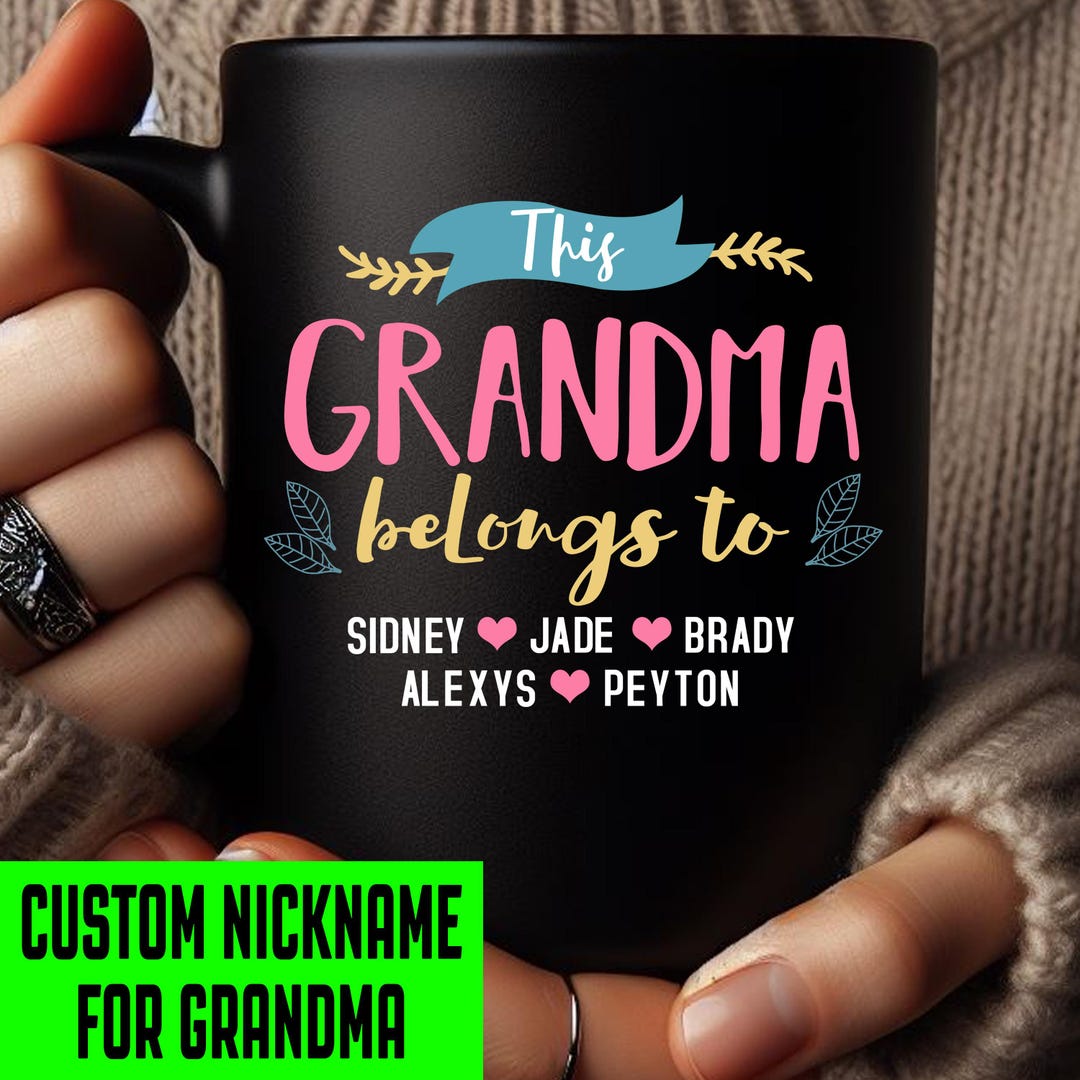 Grandma Mug - Custom Nickname for Grandma - This Grandma Belongs to ...
