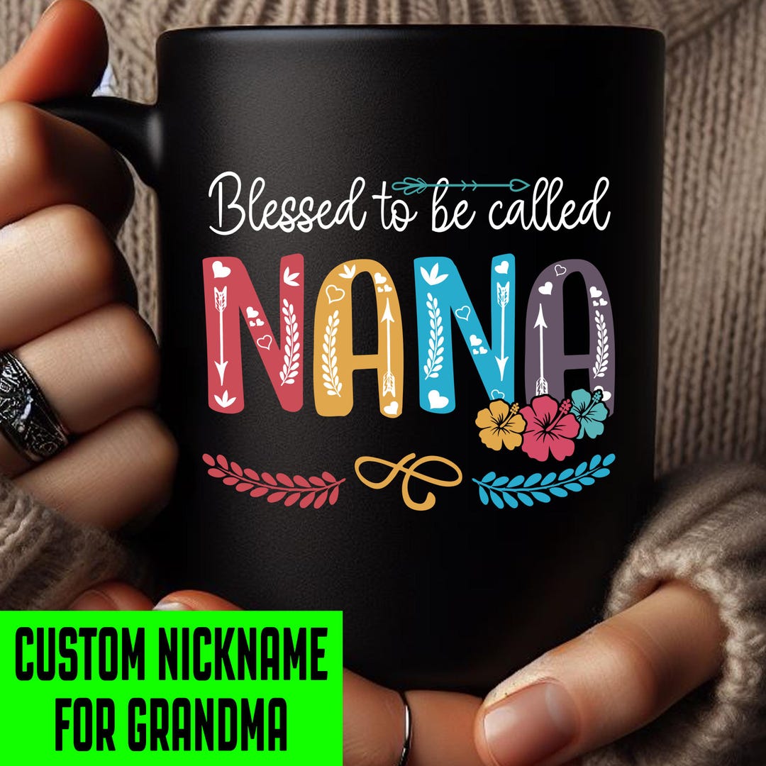 Grandma Mug - Custom Nickname for Grandma - Blessed to Be Called ...