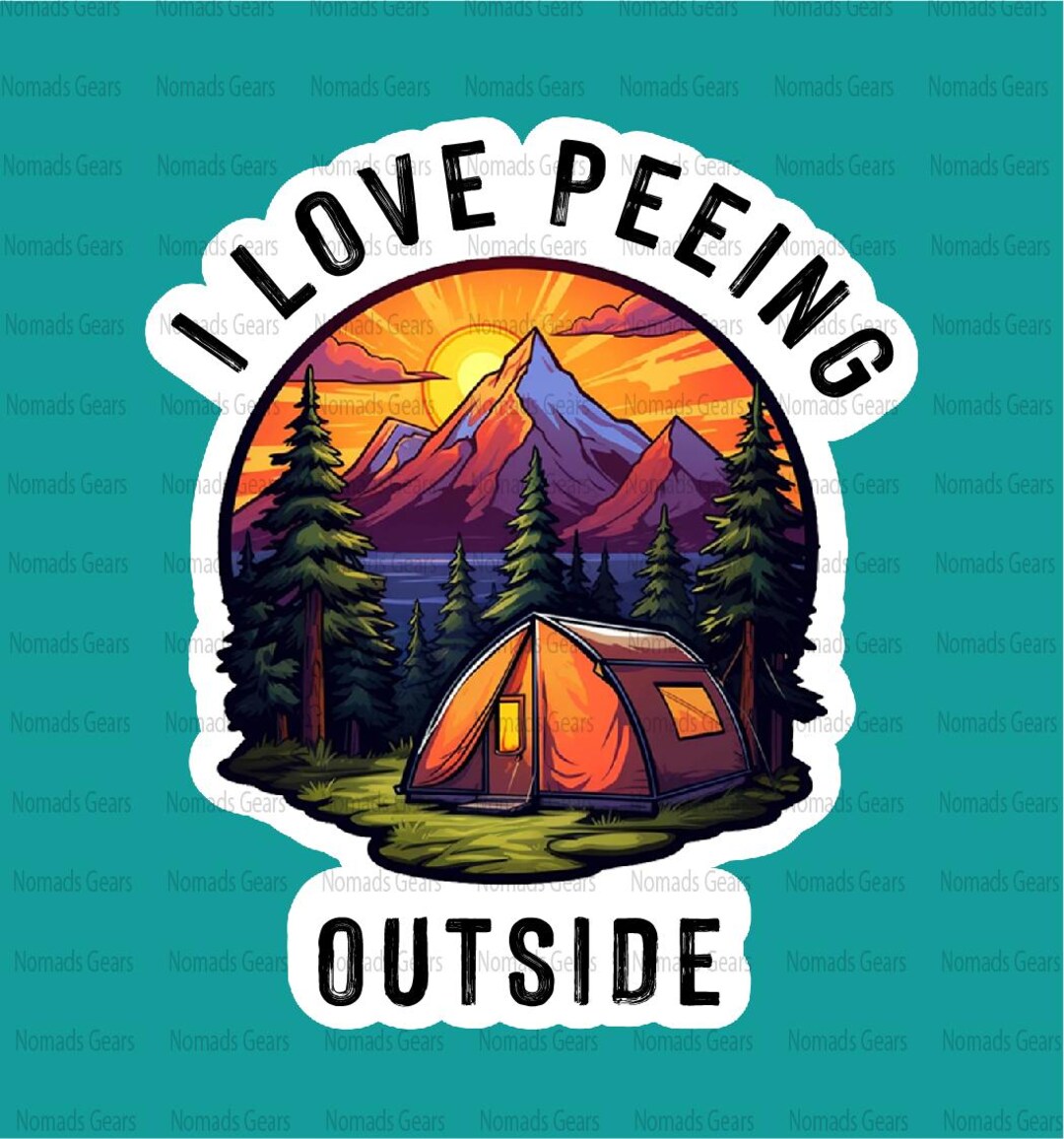 Funny Camping Sticker I Love Peeing Outside - Waterproof Vinyl Decal - Etsy