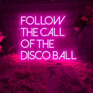 Follow the Call of the Disco Ball Neon Sign, Disco Dance Neon Sign,open ...
