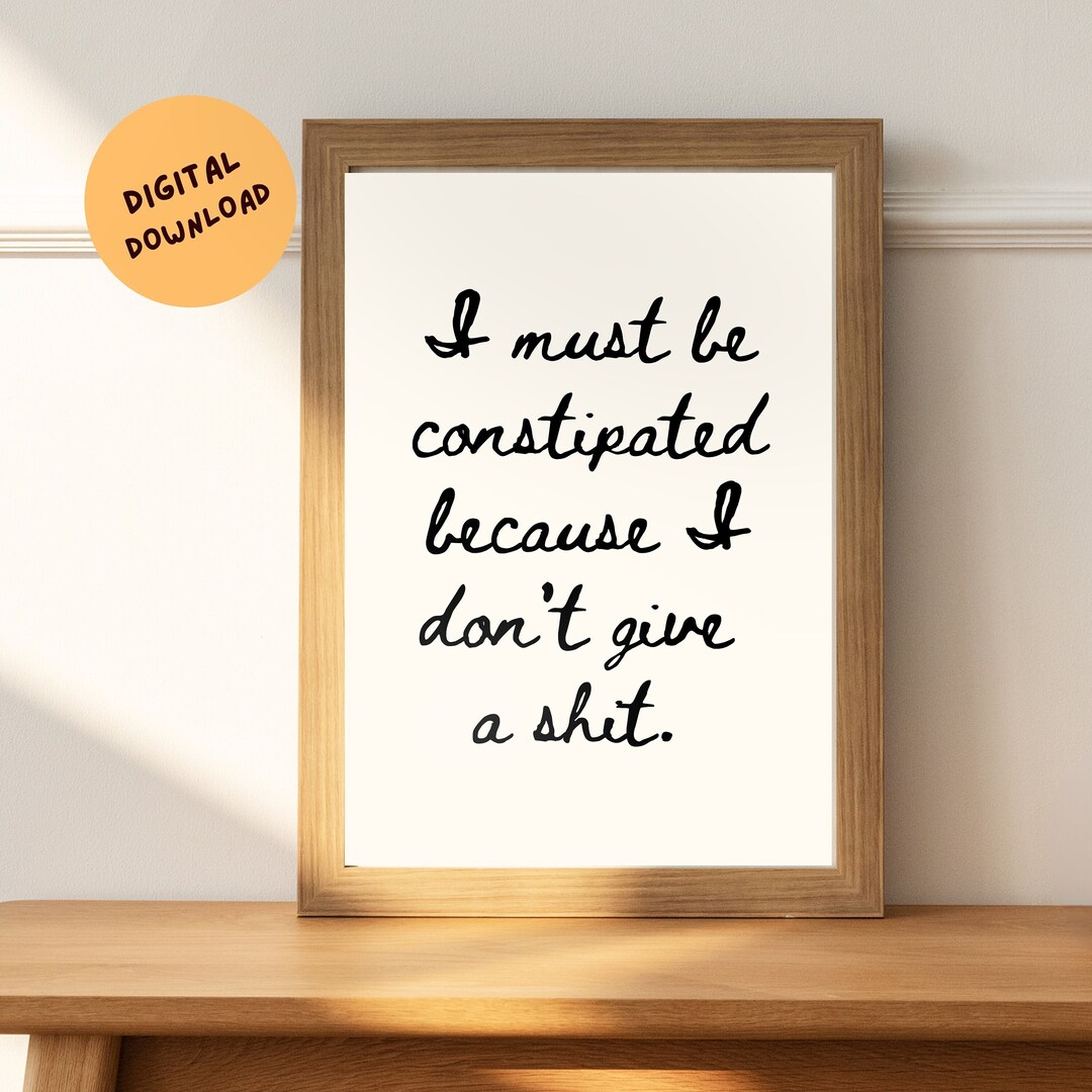 I Must Be Constipated Funny Office Decor Rude Poster Funny Quote ...