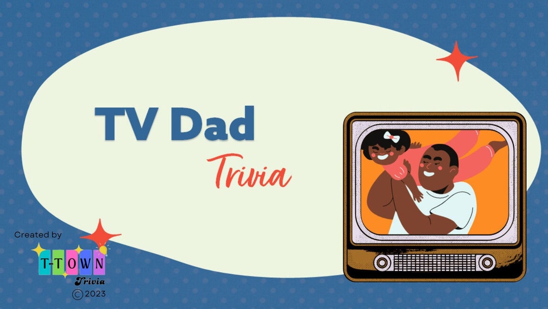 TV Dads Trivia Dads Trivia Fathers Day Trivia Trivia About Dads Pub ...