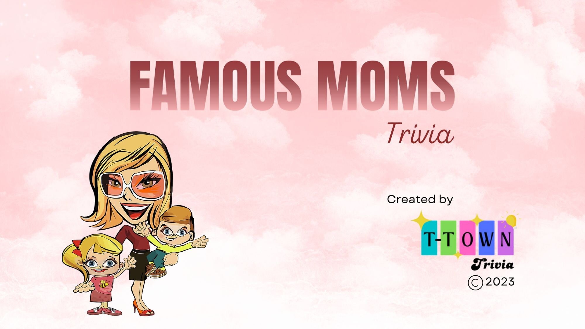 Famous Moms Trivia - Moms Trivia - Mothers Trivia - Trivia About Moms ...