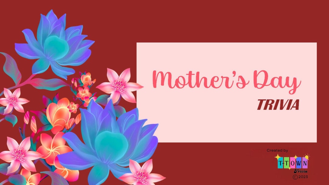 Mothers Day Trivia - Moms Trivia - Mothers Trivia - Trivia About Moms ...