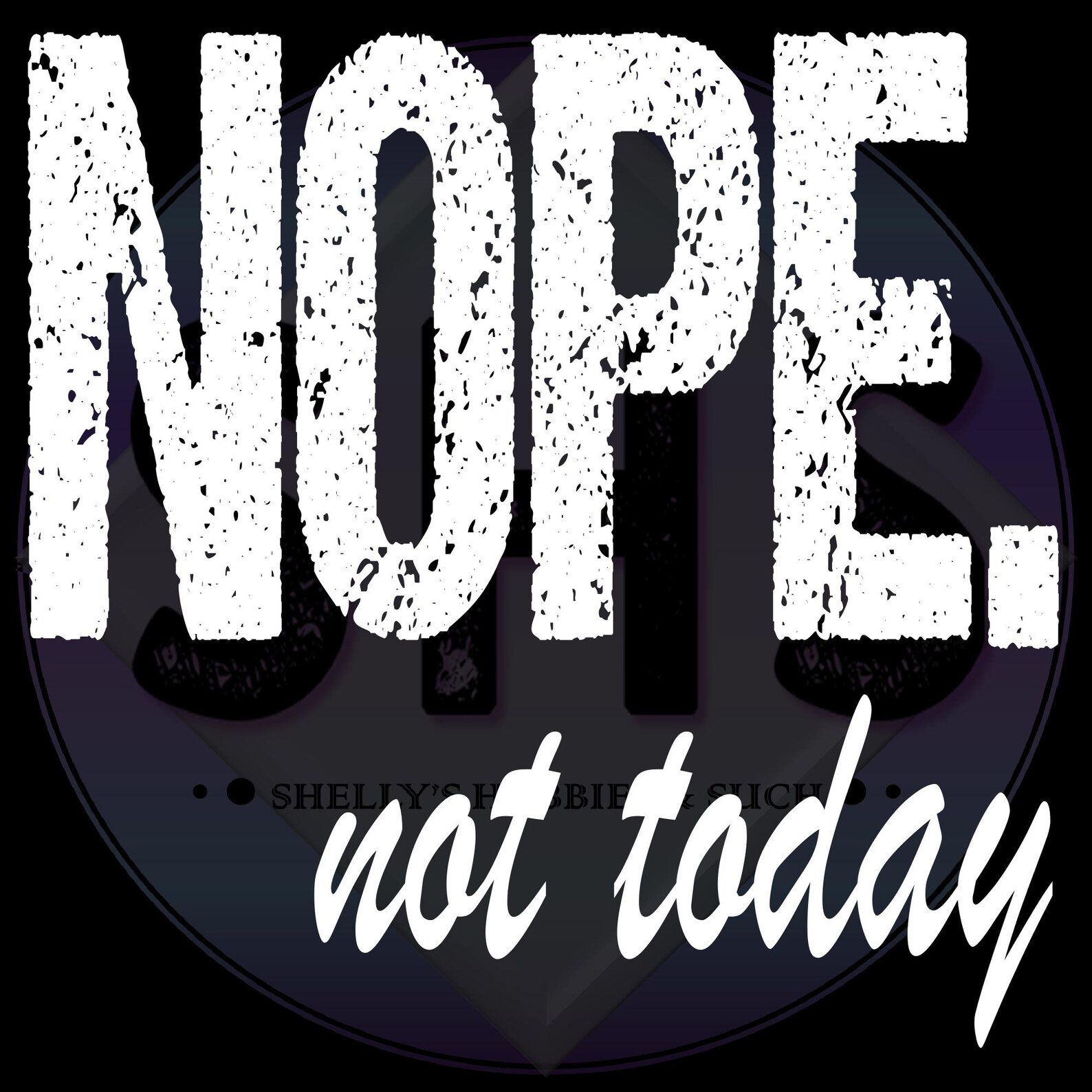 Nope. Not Today PNG Files - Etsy