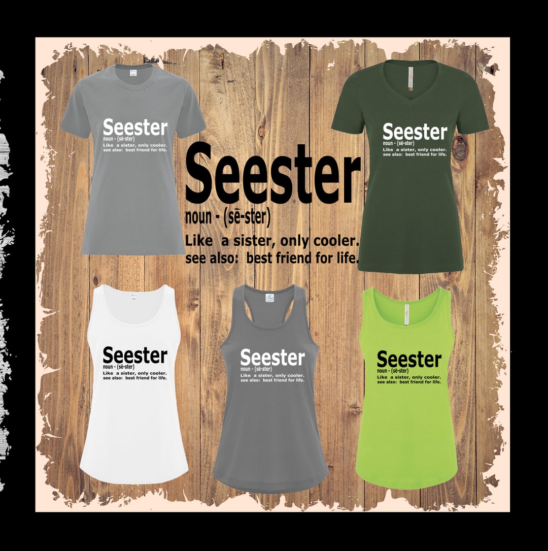 Seester Like A Sister, Only Cooler See Also Best Friend for Life Ladies ...