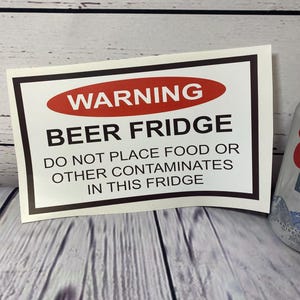 Warning Beer Fridge Do Not Place Food or Other Contaminates in This ...