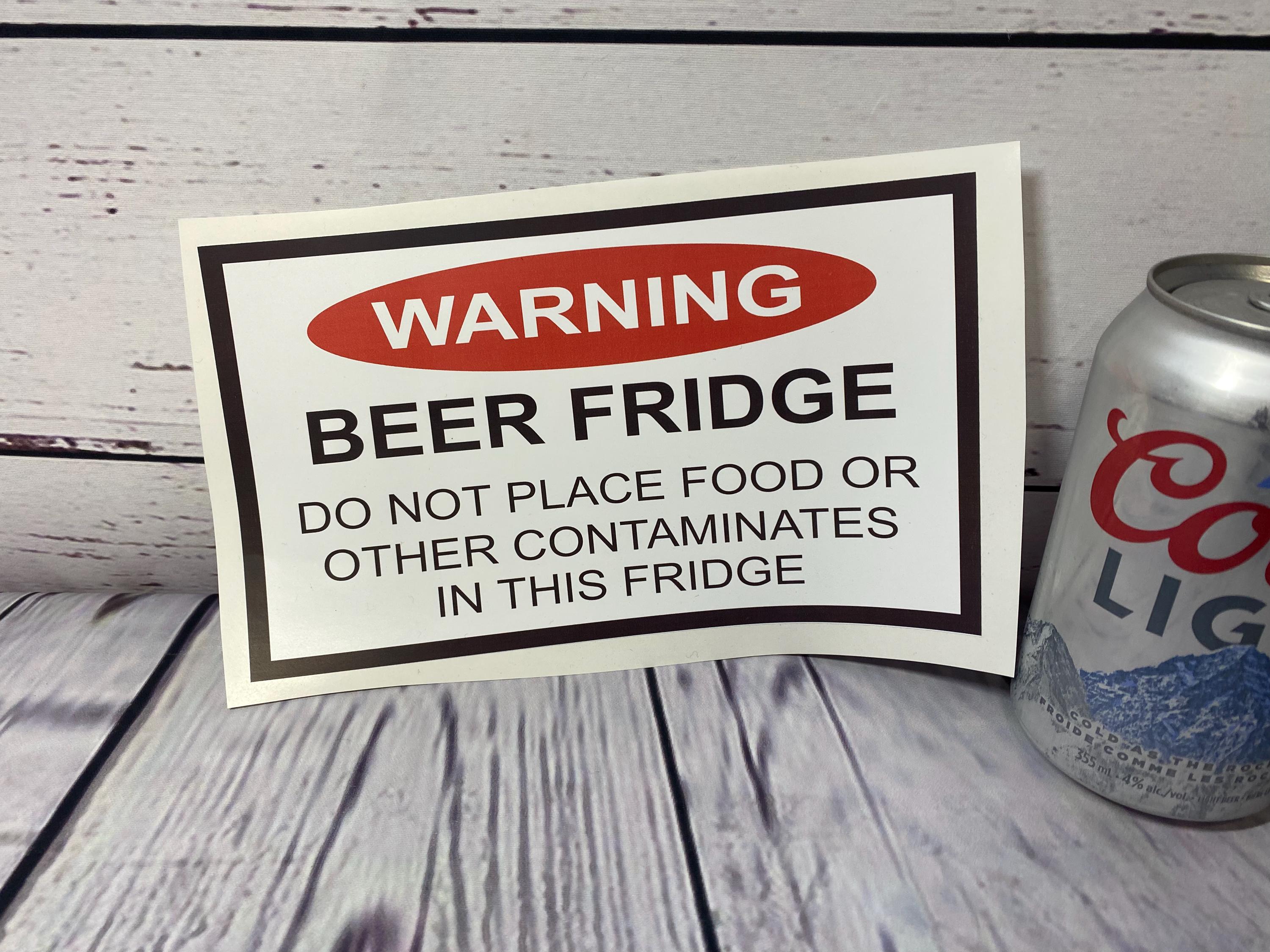 Warning Beer Fridge Do Not Place Food or Other Contaminates in This ...