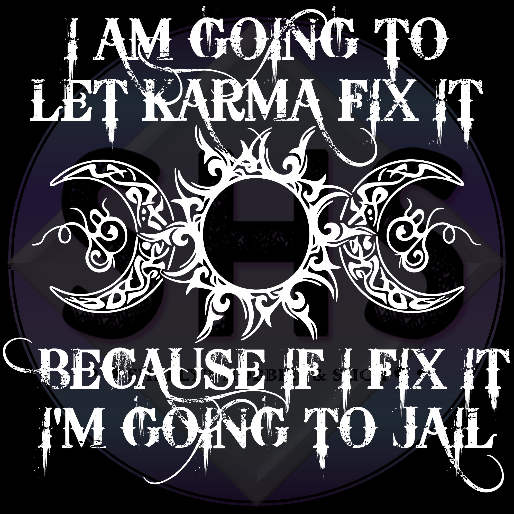 I'm Going to Let Karma Fix It Because If I Fix It I'm Going to Jail PNG ...