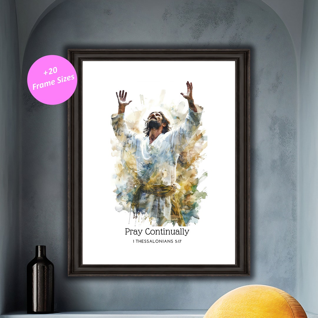 Pray Continually, Bible Verse 1 Thessalonians 5-17, Christian Art ...