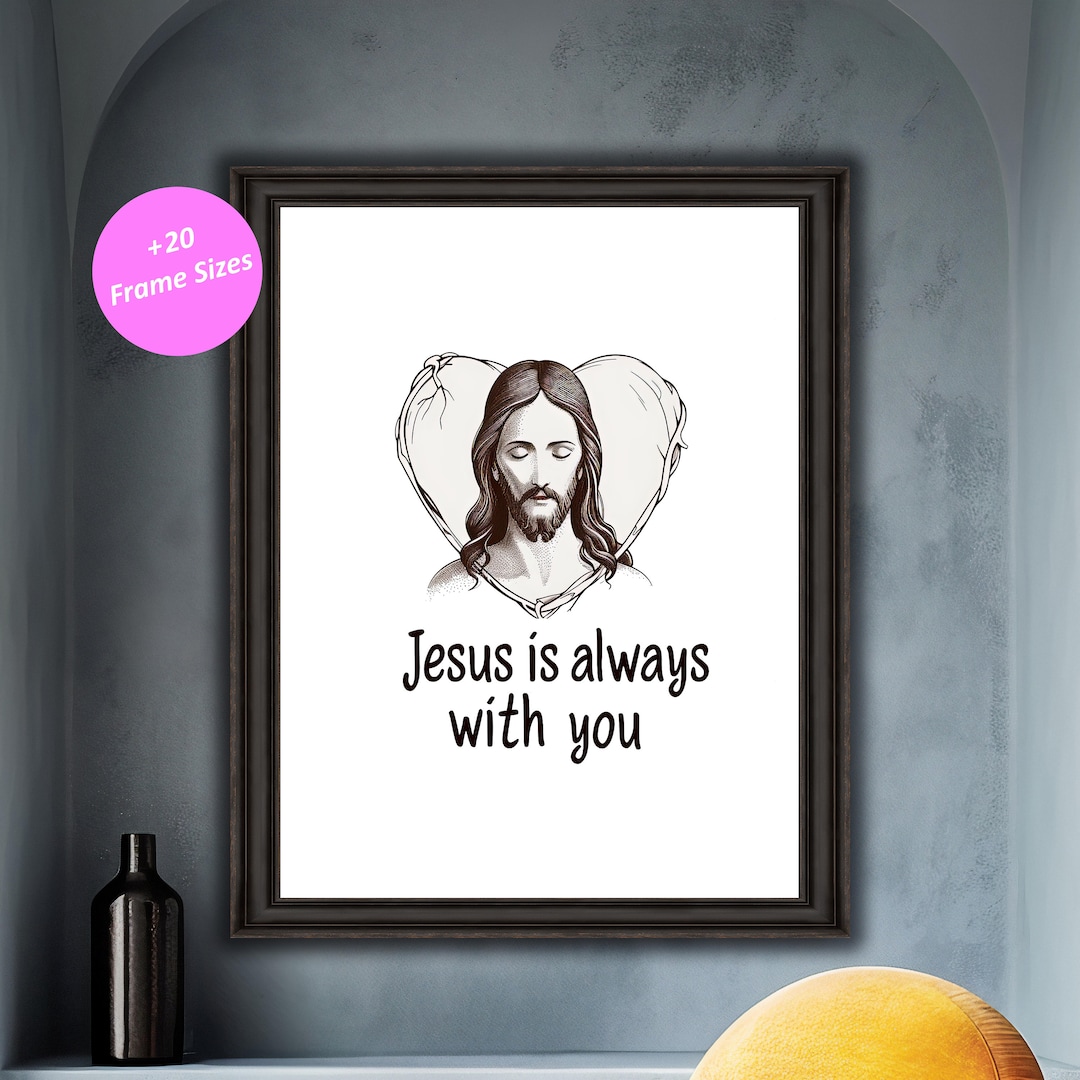 Jesus is Always With You, Jesus Wall Art, Christian Art, Digital Print ...