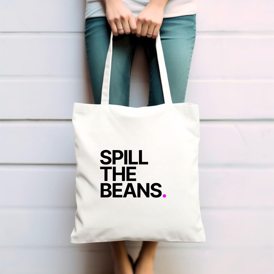 Spill the Beans, Positive Quote Tote Bag, Inspirational Canvas Tote ...