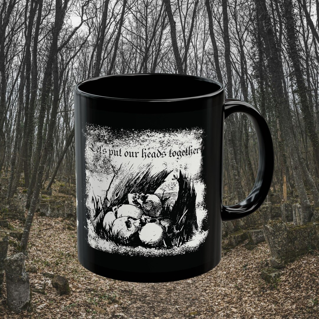 Let's Put Our Heads Together Grunge Black Ceramic Mug 11oz - Gothic ...