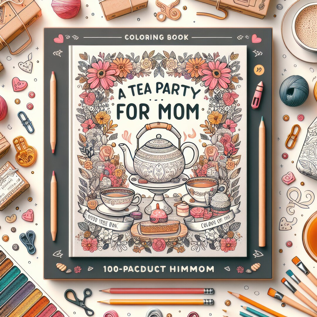 100 Tea Party Coloring Book Setups, Elegant Tea Time, Coloring Fun for ...