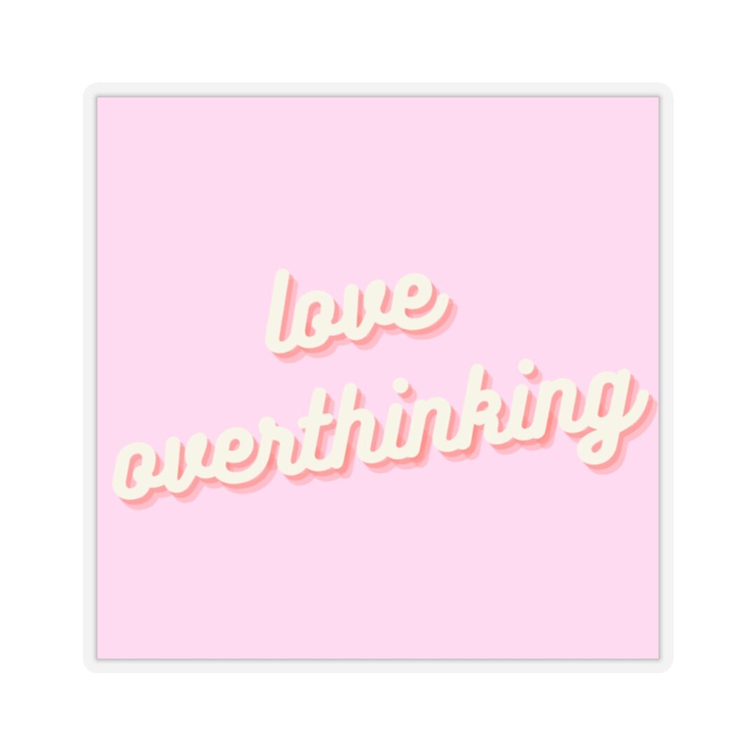 Love Overthinking Sticker - Etsy