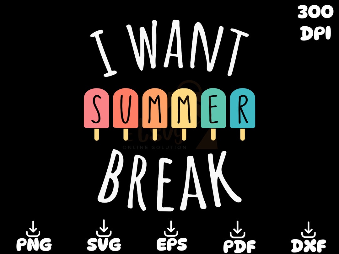 I Want Summer Break Teacher Last Day of School SVG, Vacation Svg, Png ...