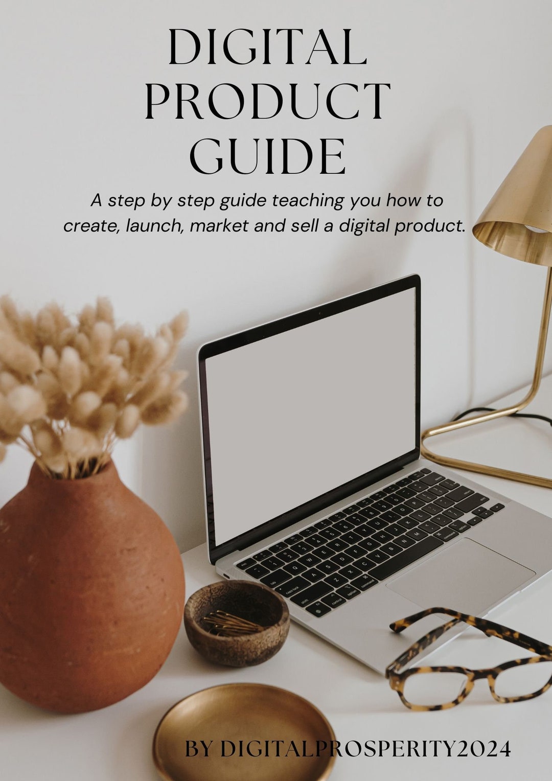 Digital Product Guide: A Step by Step Guide Teaching You How to Create ...