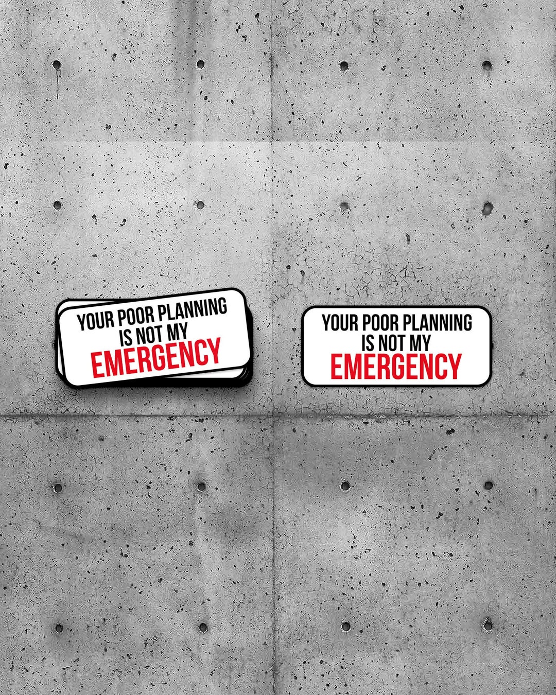 2 Pack - Hard Hat Sticker - Your Poor Planning is Not My Emergency ...
