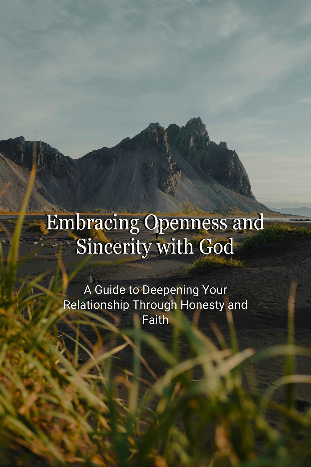 Embracing Openness and Sincerity With God: A Guide to Deepening Your ...