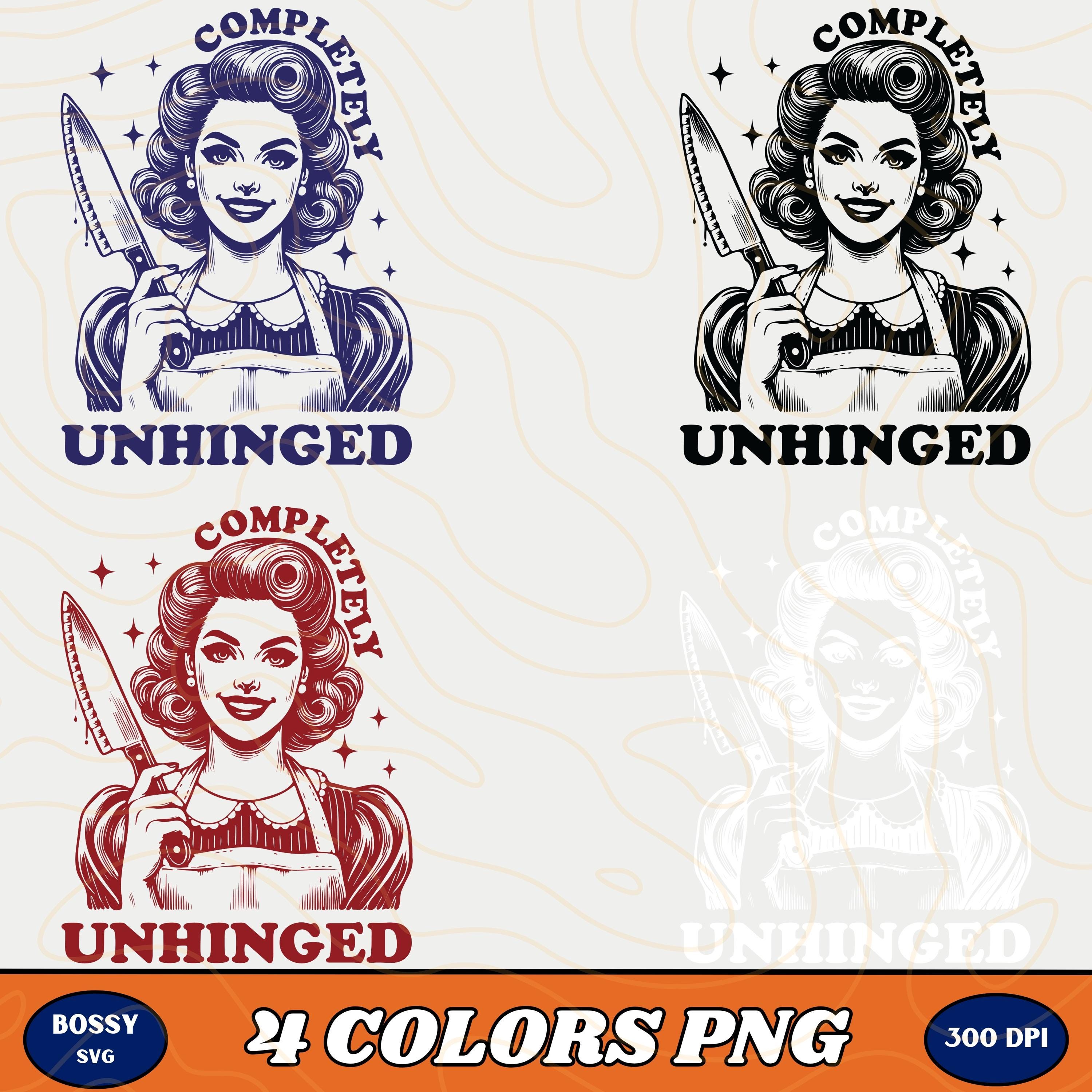 Completely Unhinged Png Svg, Retro Unhinged Girl Png, Trendy Vintage ...