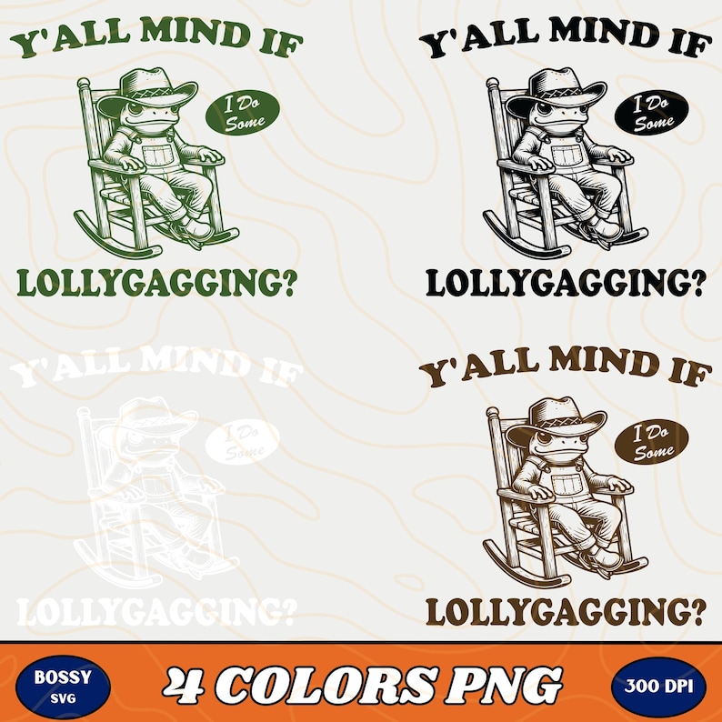 Y'all Mind If I Do Some Lollygagging?, SVG PNG Files, Trendy Funny Frog ...