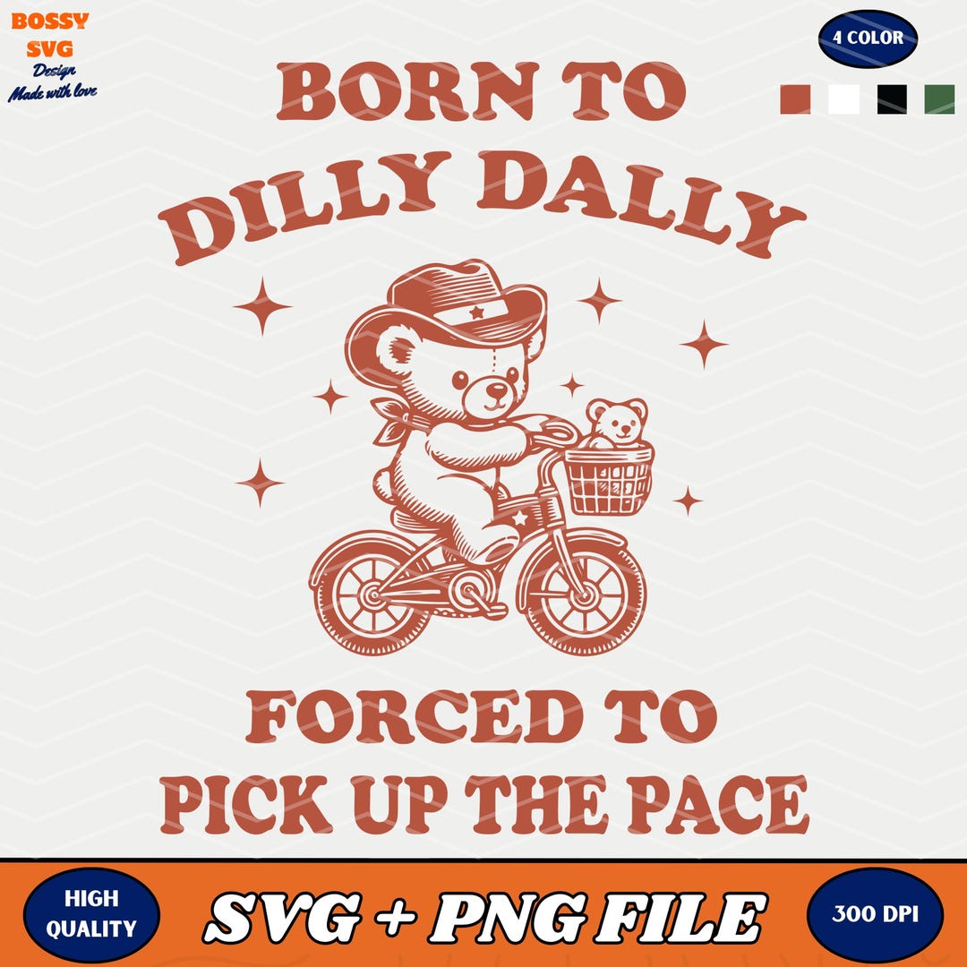 Born to Dilly Dally Forced to Pick up the Pace Svg Png, Cute Trendy ...
