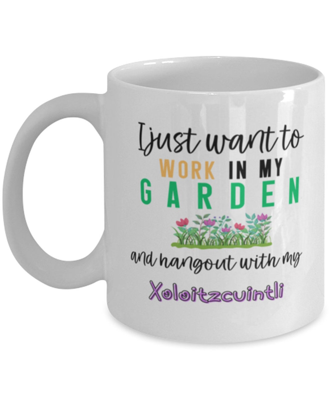 Xoloitzcuintli Coffee Mug, I Just Want to Work in My Garden and Hangout ...