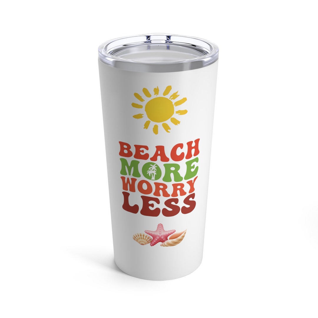 More Beach Less Worry Tumbler 20oz, Summer Drinkware, Birthday Gift for ...