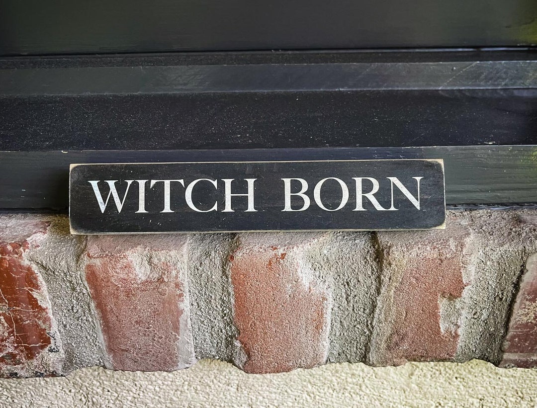 Witch Born, Solid Wood and Paint Sign, Hand Crafted, for Witches ...