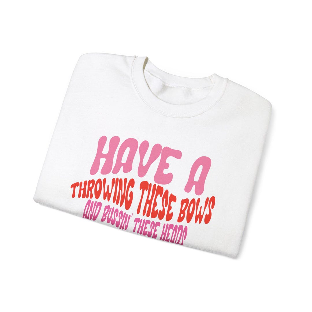 Throwing These Bows Crewneck Sweatshirt, Funny Graphic Sweatshirt ...