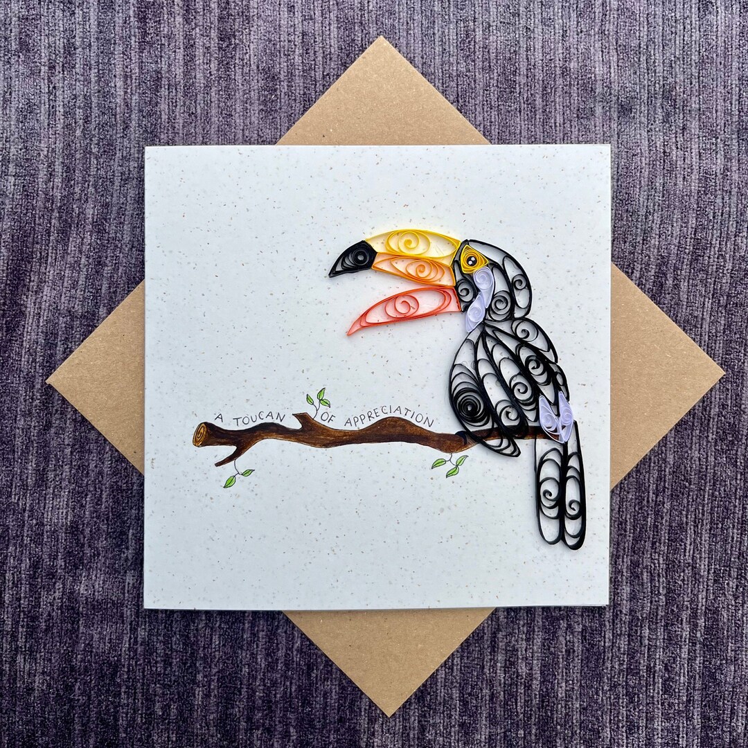 Unique Handmade Quilled Card – Toucan of Appreciation Pun - Toucan ...