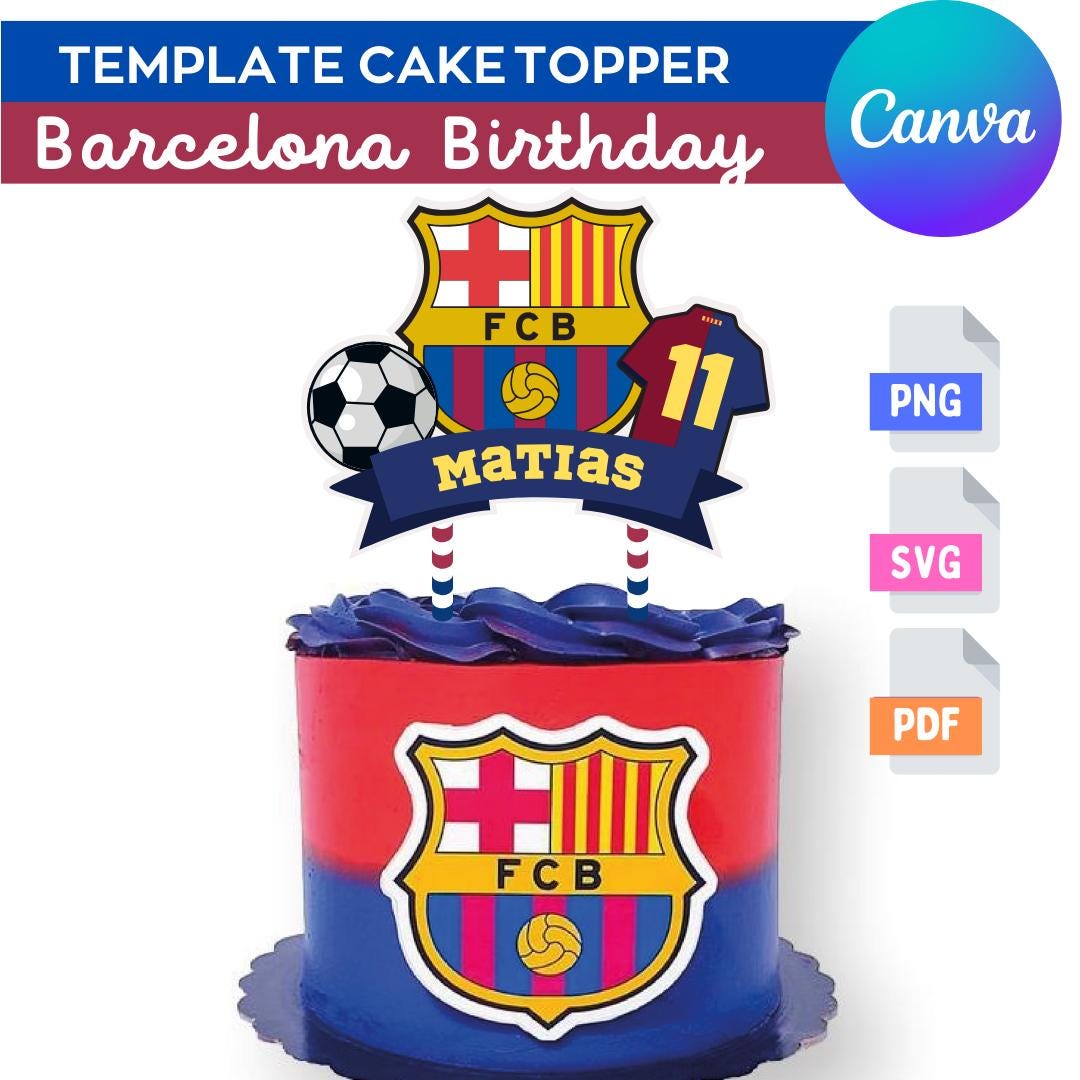 Cake Topper Template Canva Barcelona Birthday Cake Topper Editable ...