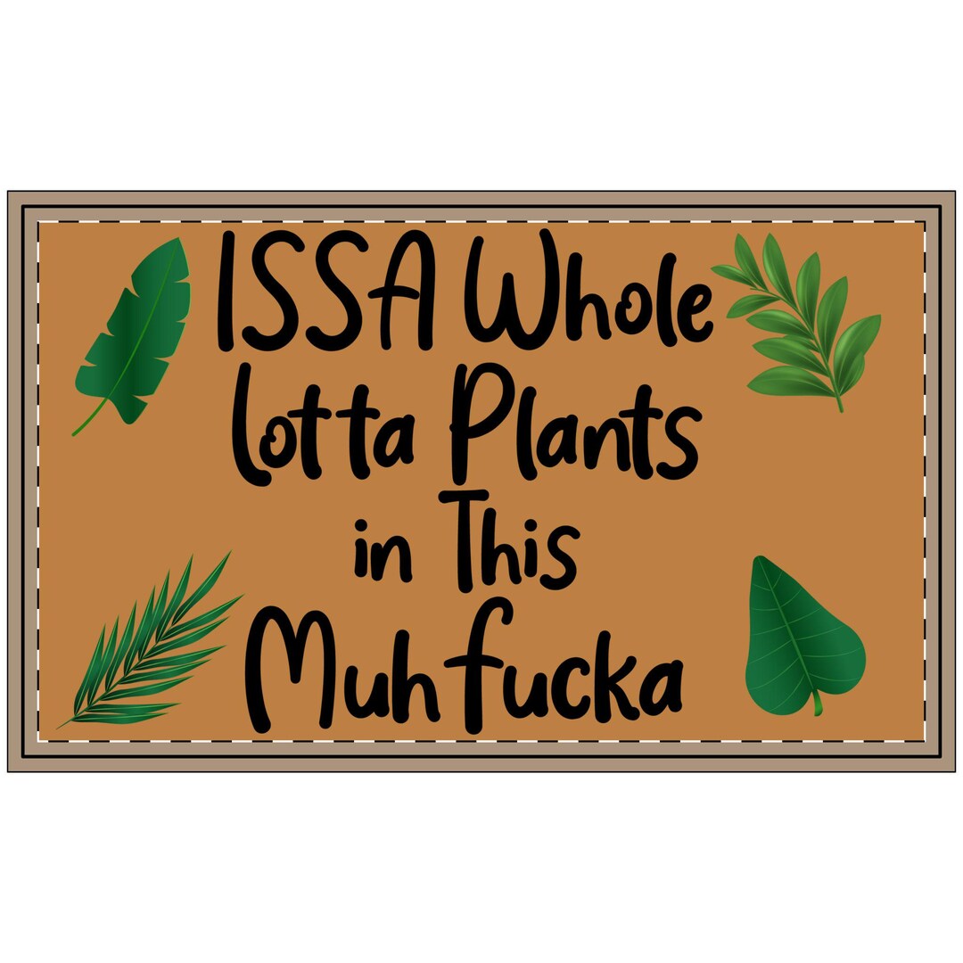 Doormat Issa Whole Lotta Plants in This Muhfucka, Funny Doormat Flowers ...