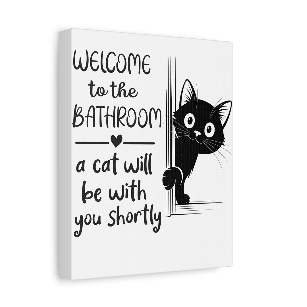 Welcome to the Bathroom, Funny Bathroom Sign, Cat Will Be With You ...