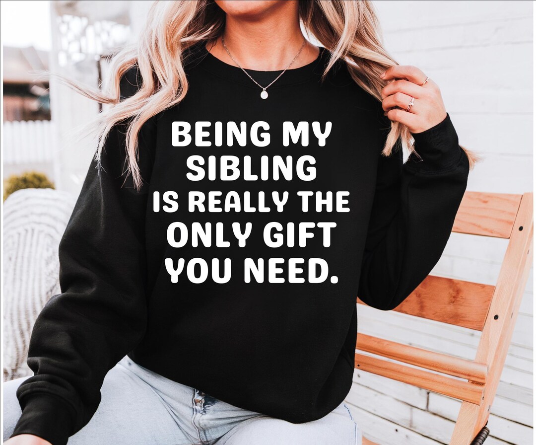 Being My Sibling is the Only Gift You Need, Sibling Gift, Being My ...