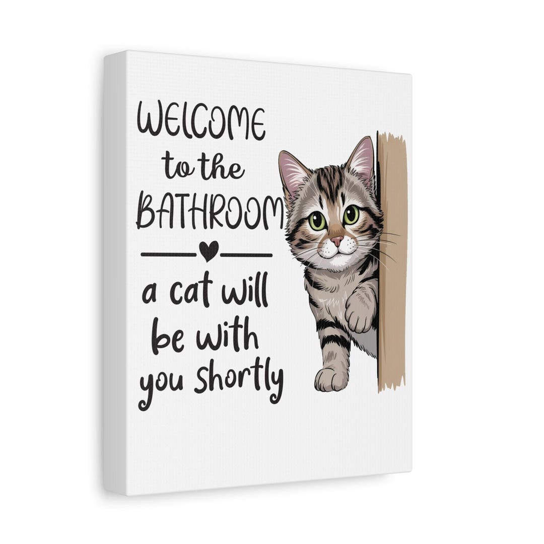 Welcome to the Bathroom, Funny Bathroom Sign, a Cat Will Be With You ...