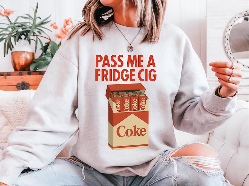 Regular Coke " Fridge Cig" Funny Sweatshirt, Regular Coke " Fridge Cig ...