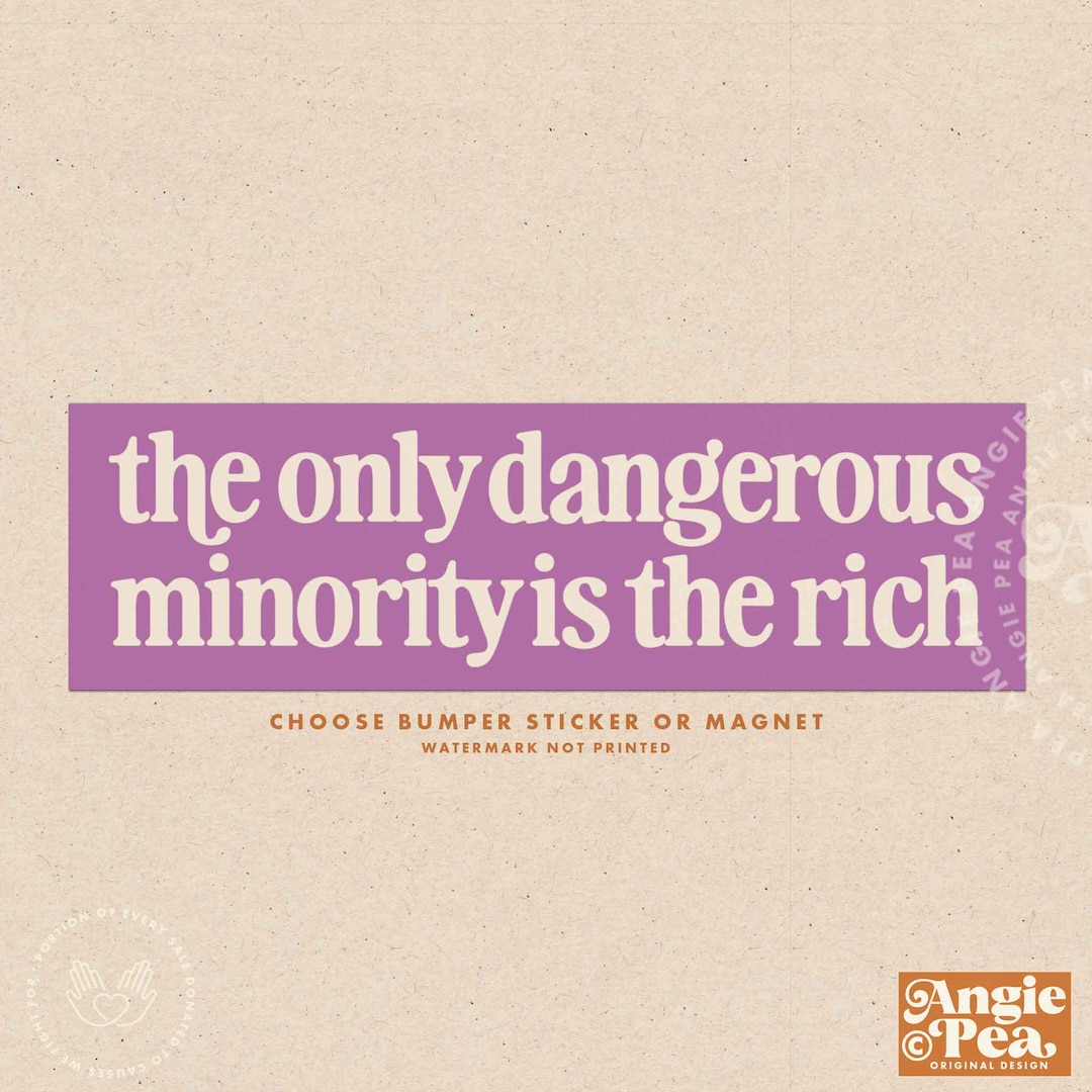 The Only Dangerous Minority is the Rich, Eat the Rich, Billionaires Are ...