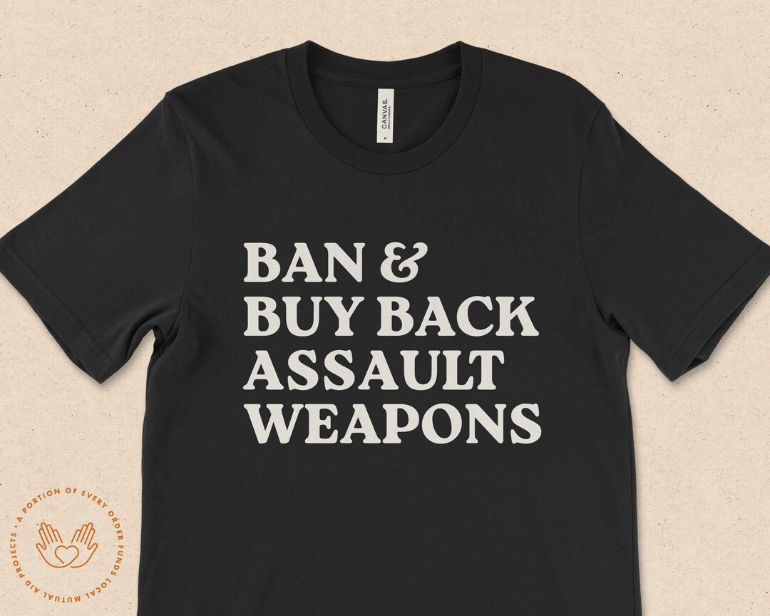 Protect Kids Not Guns, Gun Control Shirt, Buy Back Guns, Stop Gun ...