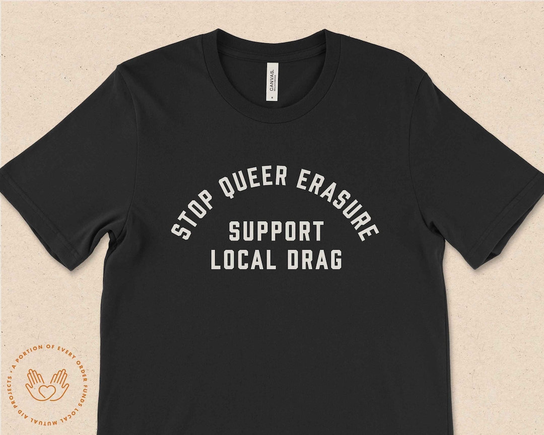 Stop Queer Erasure, Support Local Drag, Drag is Not a Crime! You Can't ...