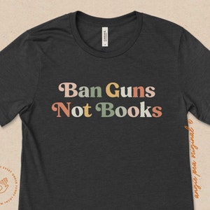 Ban Guns Not Books, Banned Books Shirt, Read Banned Books, Stop Book ...