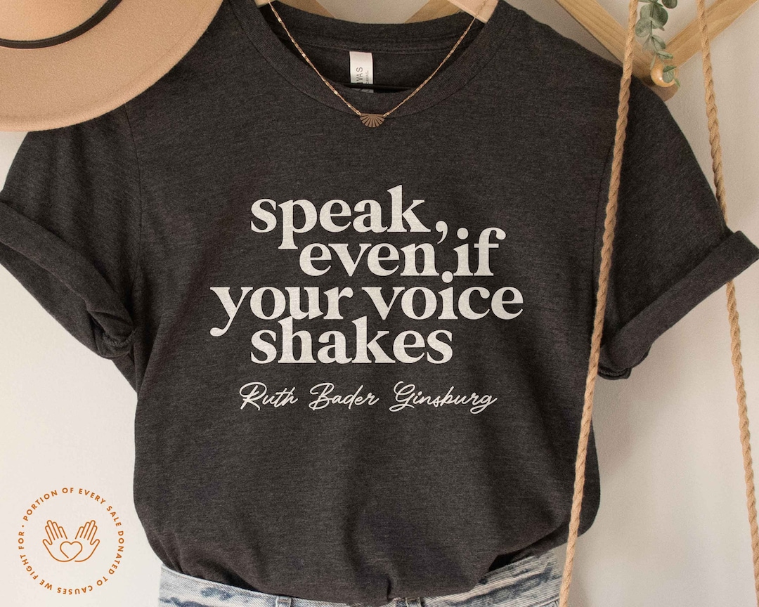 RGB Shirt, Ruth Bader Ginsburg Shirt, RBG Gift, Speak Even If Your ...