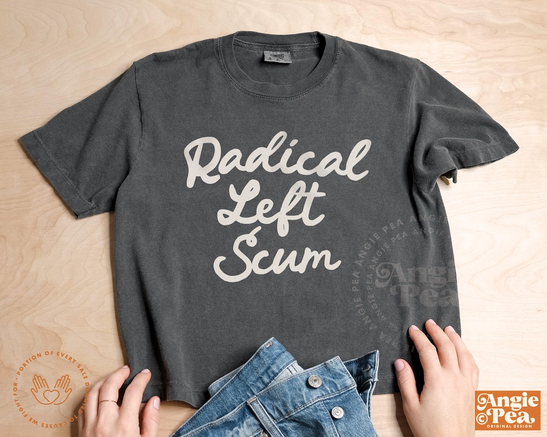Radical Left Scum, Radical Leftist Scum Shirt - Etsy