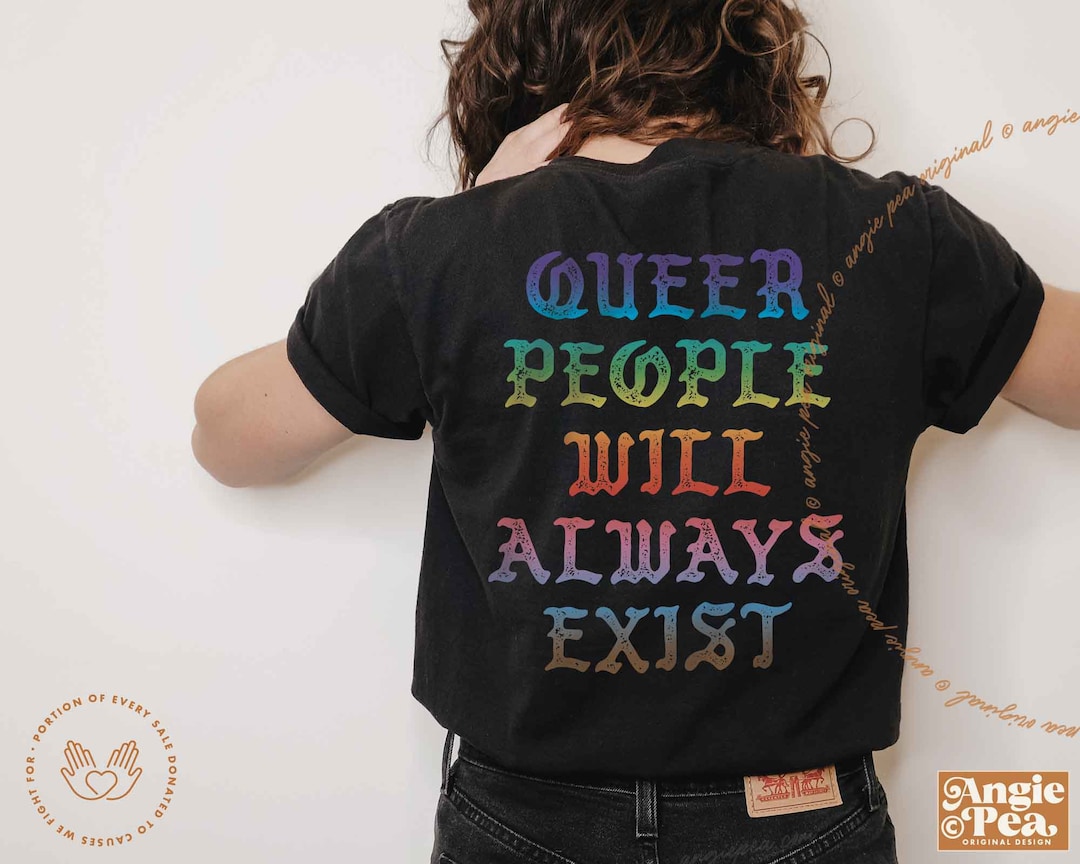 Queer Pride, Pride Shirt, Queer People Will Always Exist, LGBTQIA Shirt ...