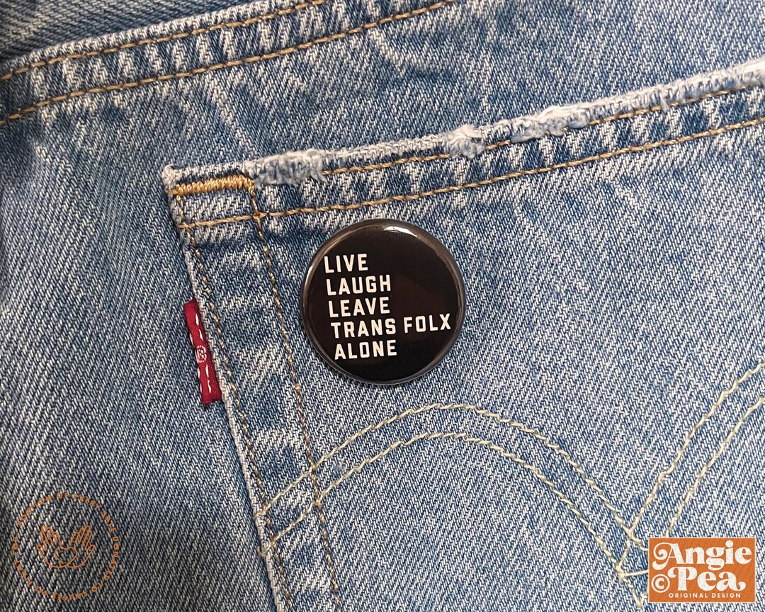 Live Laugh Leave Trans Folx Alone Pin-back Button - Etsy