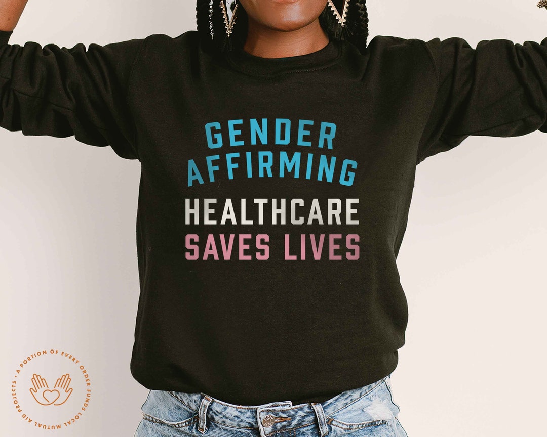 Gender Affirming Healthcare Saves Lives, Protect Trans Youth, Trans ...