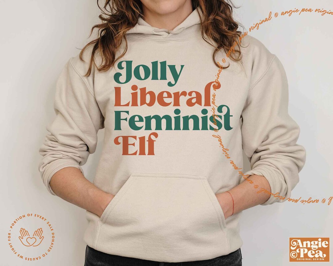 Jolly Liberal Feminist Elf, Feminist Christmas Sweater, Feminist Hoodie ...